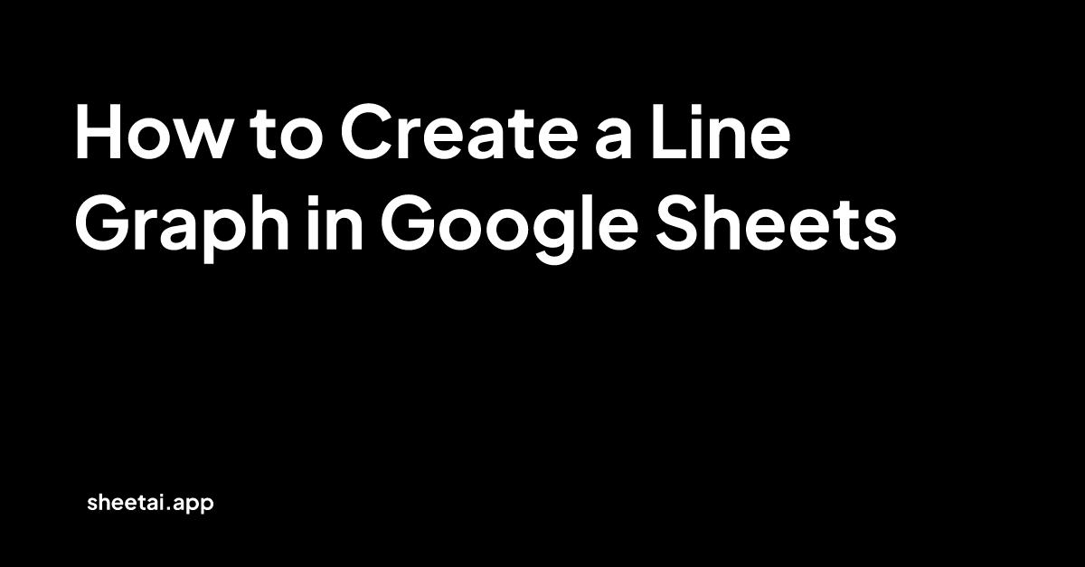 How to Create a Line Graph in Google Sheets