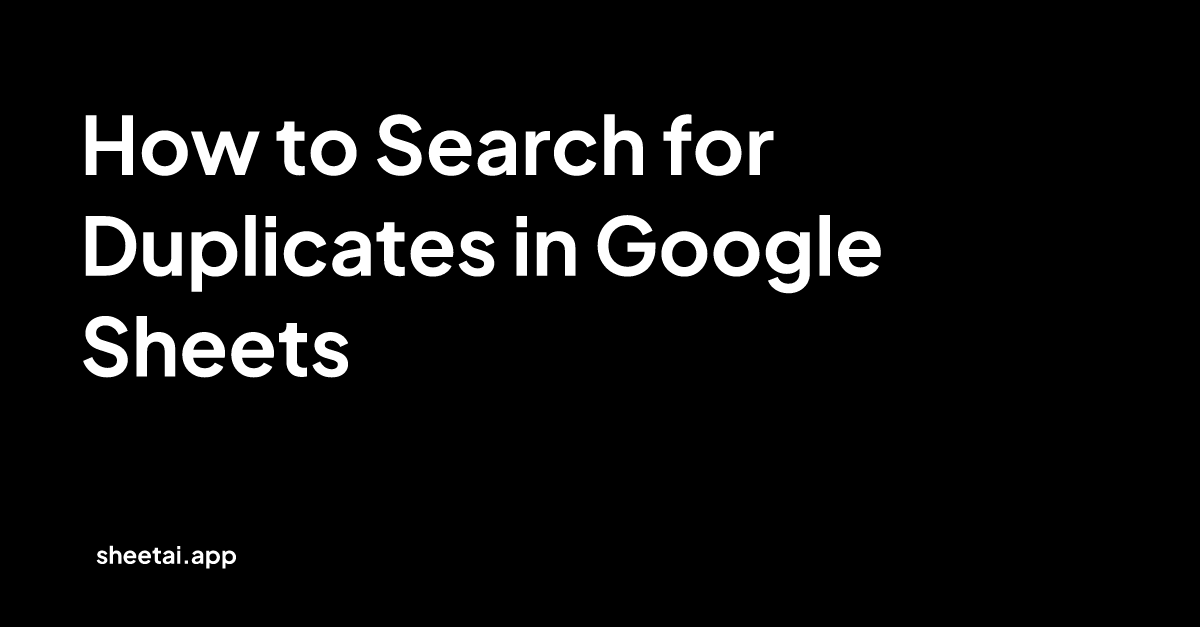 How to Search for Duplicates in Google Sheets